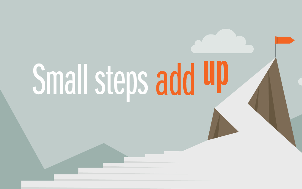 Small steps add up | Venture Financial Advisers